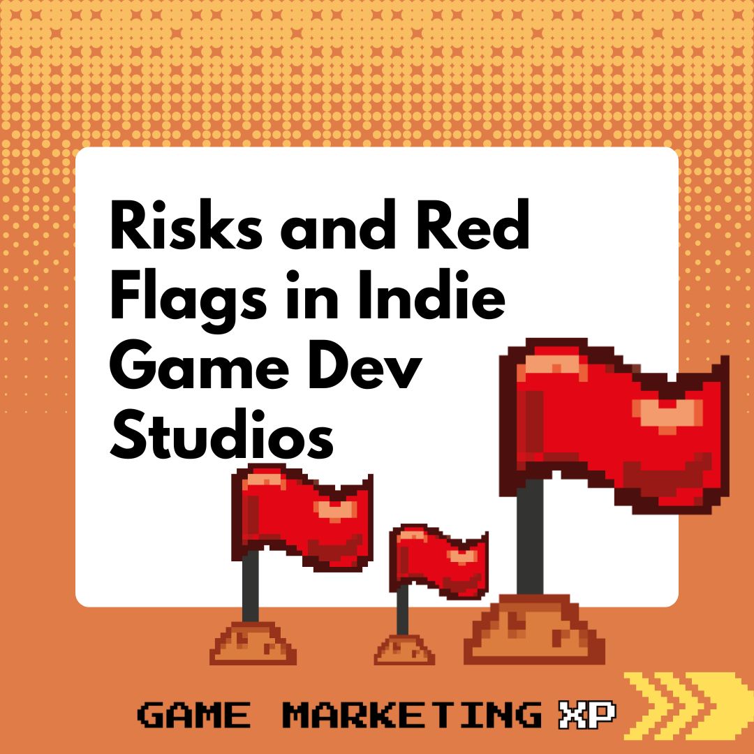 Risks and Red Flags in Indie Game Development Studios – Game Marketing XP